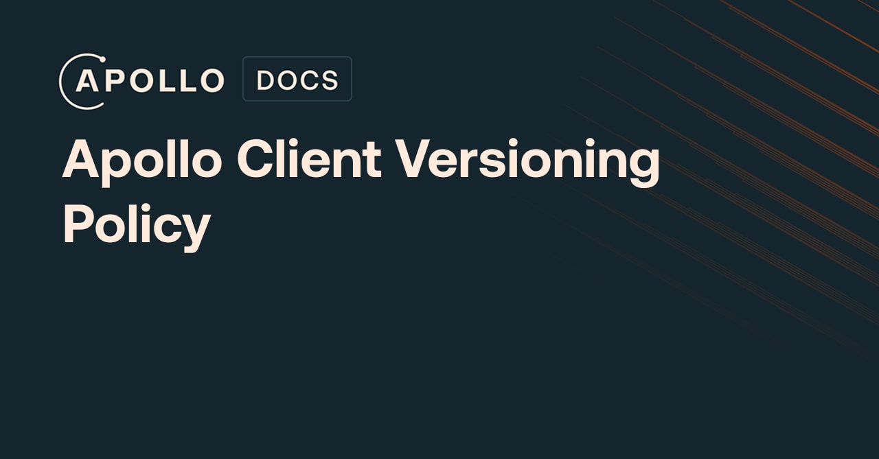 Apollo Client Versioning Policy - Apollo GraphQL Docs